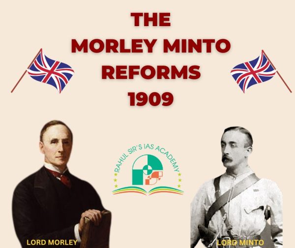 Morley Minto Reforms - Provisions Drawbacks Implications